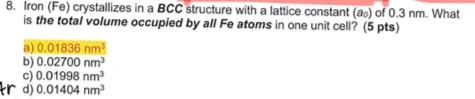 Solved 8. Iron (Fe) crystallizes in a BCC structure with a | Chegg.com
