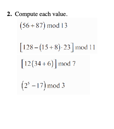 Solved [128−(15+8)⋅23][12(34+6)]mod7(23−17)mod3 | Chegg.com