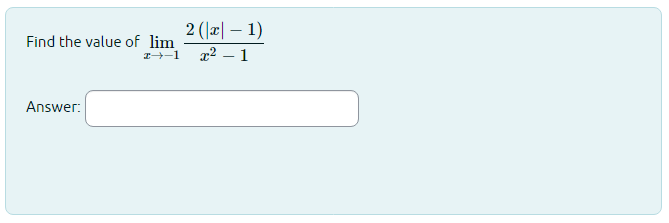 Solved Find the value of limx→−1x2−12(∣x∣−1) Answer: | Chegg.com