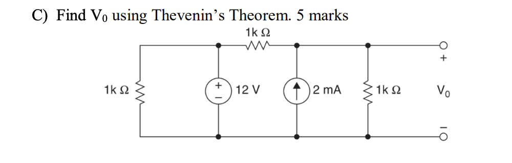 Solved C) Find V0 using Thevenin's Theorem. 5 marks | Chegg.com