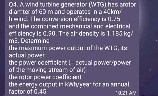 Solved Q4. A wind turbine generator (WTG) has arotor diamter | Chegg.com