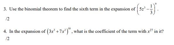 Solved 3. Use the binomial theorem to find the sixth term in | Chegg.com