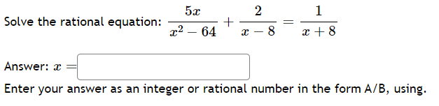 Solved Solve the rational equation: 5xx2-64+2x-8=1x+8Answer: | Chegg.com