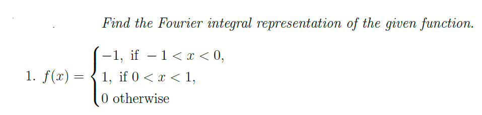 Solved Find the Fourier integral representation of the given | Chegg.com