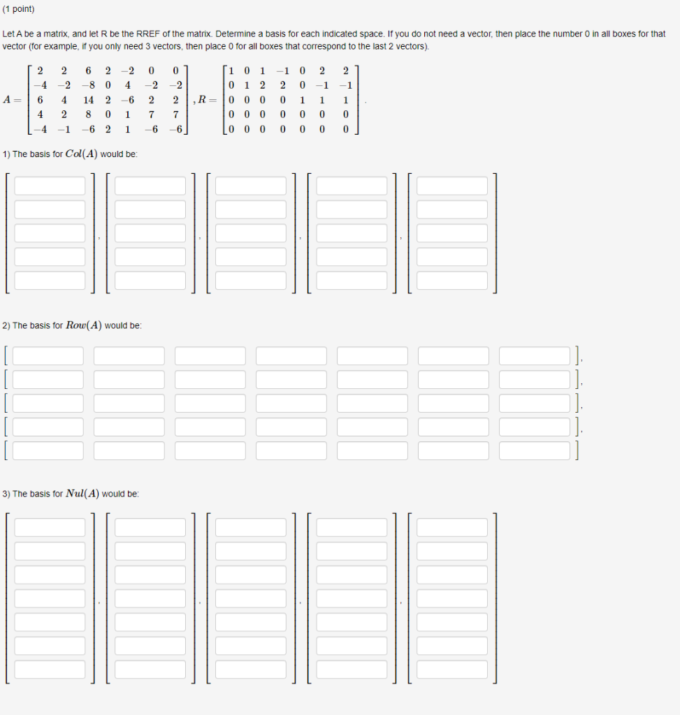 Solved (1 point) Let A be a matrix, and let R be the RREF of | Chegg.com