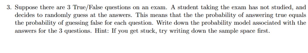 Solved 3. Suppose there are 3 True/False questions on an | Chegg.com