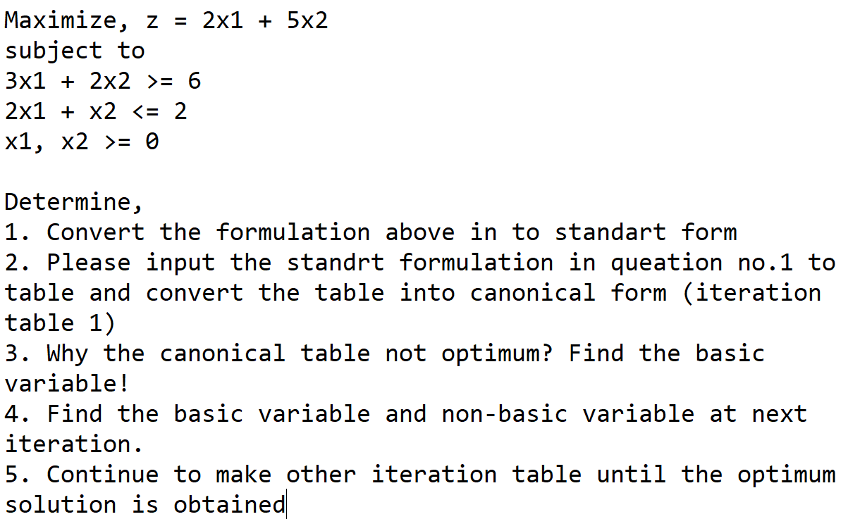 Solved Maximize, z = 2x1 + 5x2 subject to 3x1 + 2x2 >= 6 2x1 | Chegg.com