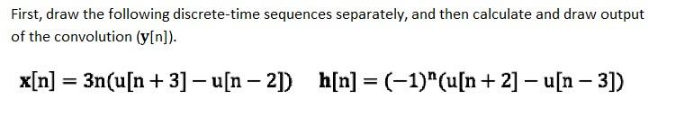 Solved First, draw the following discrete-time sequences | Chegg.com