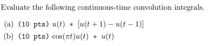 Solved Evaluate the following continuous-time convolution | Chegg.com