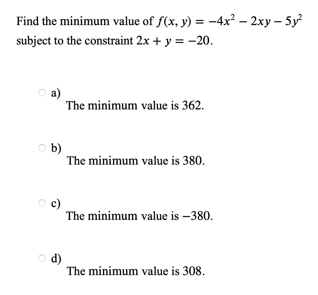 Solved Find the minimum value of f(x, y) = -4x2 – 2xy – 5y2 | Chegg.com