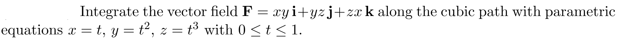 Solved Integrate the vector field F=xyi+yzj+zxk along the | Chegg.com