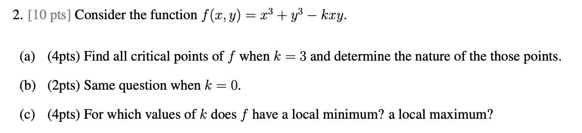Solved 2. [10pts] Consider the function f(x,y)=x3+y3−kxy. | Chegg.com