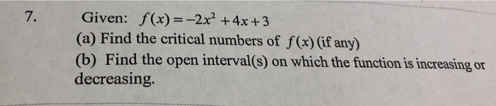 Solved 7. Given: f(x)-2x2 +4x+13 (a) Find the critical | Chegg.com