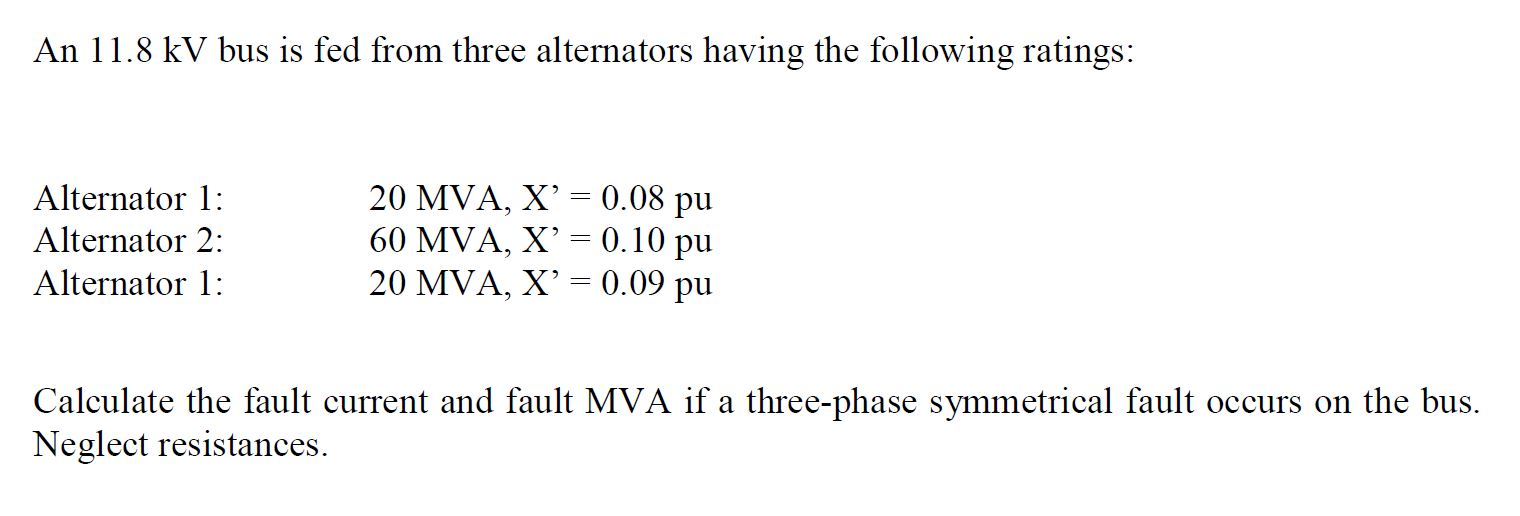Solved An 11.8 kV bus is fed from three alternators having | Chegg.com