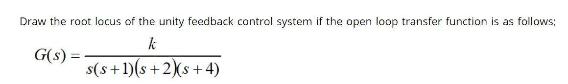 Solved Draw the root locus of the unity feedback control | Chegg.com