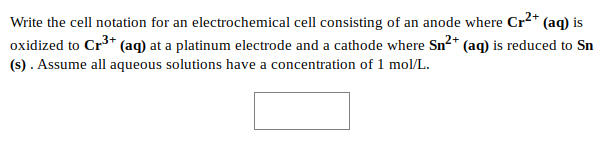 Solved Write the cell notation for an electrochemical cell | Chegg.com
