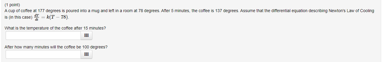 Solved (1 point) A cup of coffee at 177 degrees is poured | Chegg.com