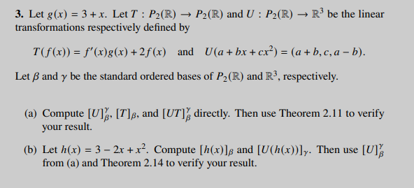 Solved 3. Let g(x) = 3 + x. Let T : P2(R) → P2(R) and U : | Chegg.com