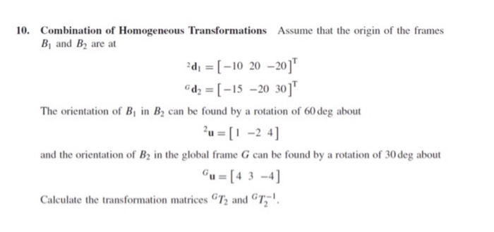 10. Combination of Homogeneous Transformations Assume | Chegg.com