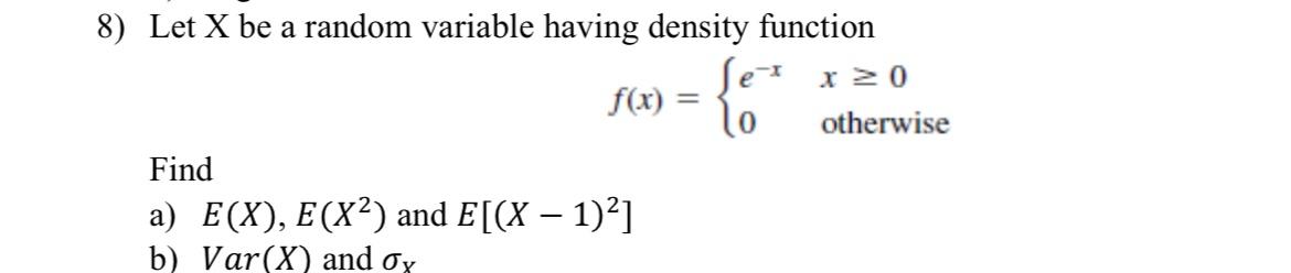 Solved 8) Let X be a random variable having density function | Chegg.com