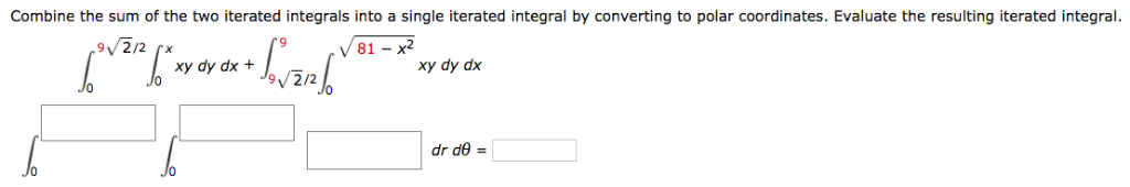 Solved Combine The Sum Of The Two Iterated Integrals Into A 4844