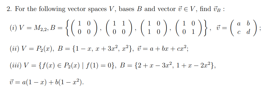 Solved 2. For the following vector spaces V, bases B and | Chegg.com