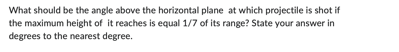Solved What should be the angle above the horizontal plane | Chegg.com