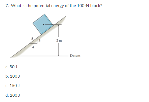 Solved 7. What is the potential energy of the 100-N block? | Chegg.com