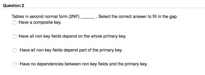 Solved Question2 Tables in second normal form (2NF) Select | Chegg.com