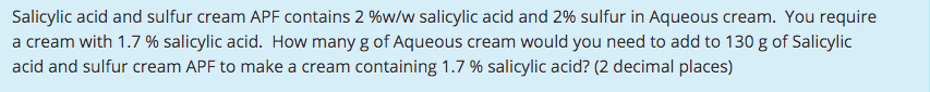 Solved Salicylic acid and sulfur cream APF contains 2 %w/w | Chegg.com