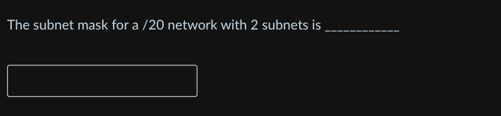 Solved The subnet mask for a /20 network with 2 subnets is | Chegg.com
