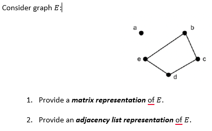 Solved Consider graph E : 1. Provide a matrix representation | Chegg.com