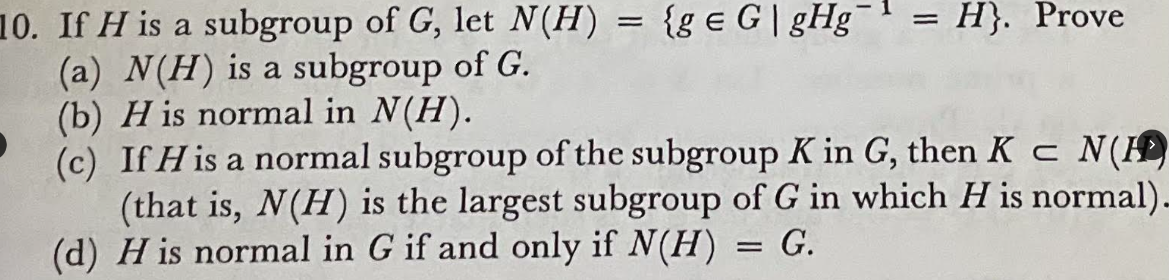 Solved 0. If H is a subgroup of G, let N(H)={g∈G∣gHg−1=H}. | Chegg.com