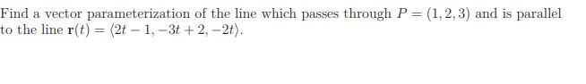 Solved Find a vector parameterization of the line which | Chegg.com