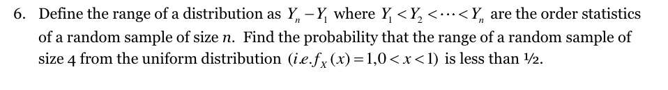 Solved 6. Define the range of a distribution as Yn−Y1 where | Chegg.com