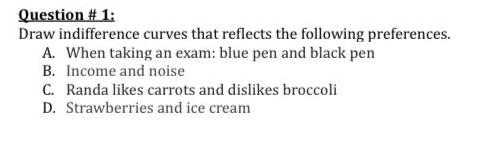 Solved Question # 1:Draw indifference curves that reflects | Chegg.com