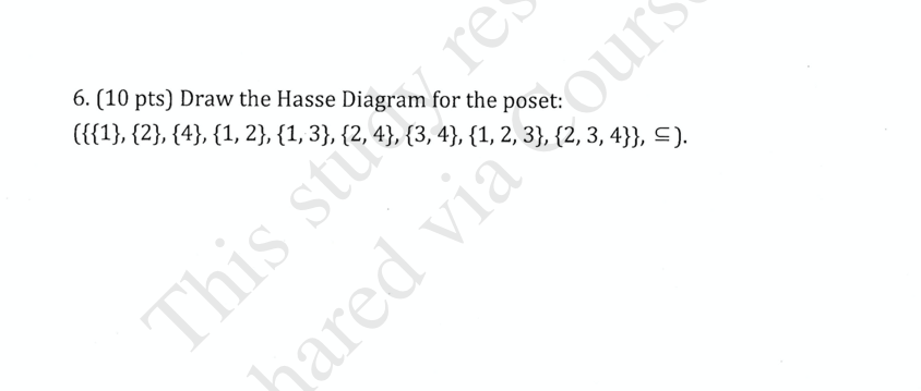Solved 6. (10 pts) Draw the Hasse Diagram for the poset: | Chegg.com