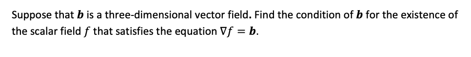 Solved Suppose that b is a three-dimensional vector field. | Chegg.com