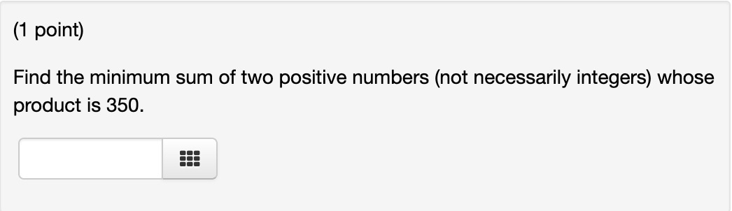 Solved (1 point) Find the minimum sum of two positive | Chegg.com