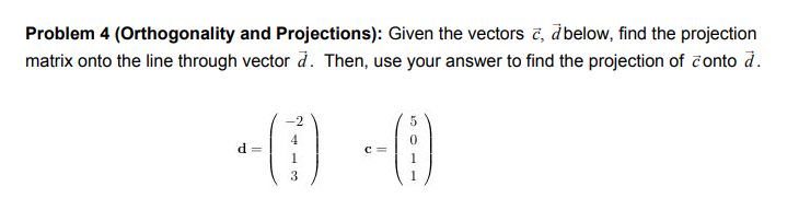 Solved Problem 4 (Orthogonality and Projections): Given the | Chegg.com