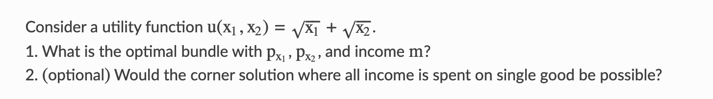Solved Consider a utility function u(x1,x2)=x1+x2. 1. What | Chegg.com