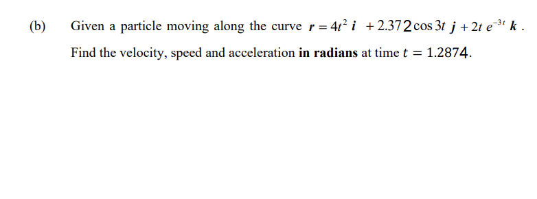 Solved (b) Given a particle moving along the curve r = 4t² i | Chegg.com