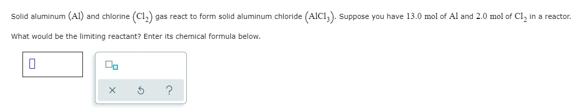 Solved Solid aluminum (Al) and chlorine Cl, gas react to | Chegg.com Solved Solid aluminum (Al) and chlorine Cl, gas react to | Chegg.com