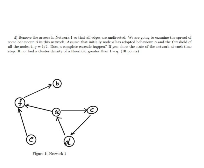 Solved d) Remove the arrows in Network 1 so that all edges | Chegg.com
