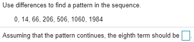 Solved Use differences to find a pattern in the sequence. 0, | Chegg.com