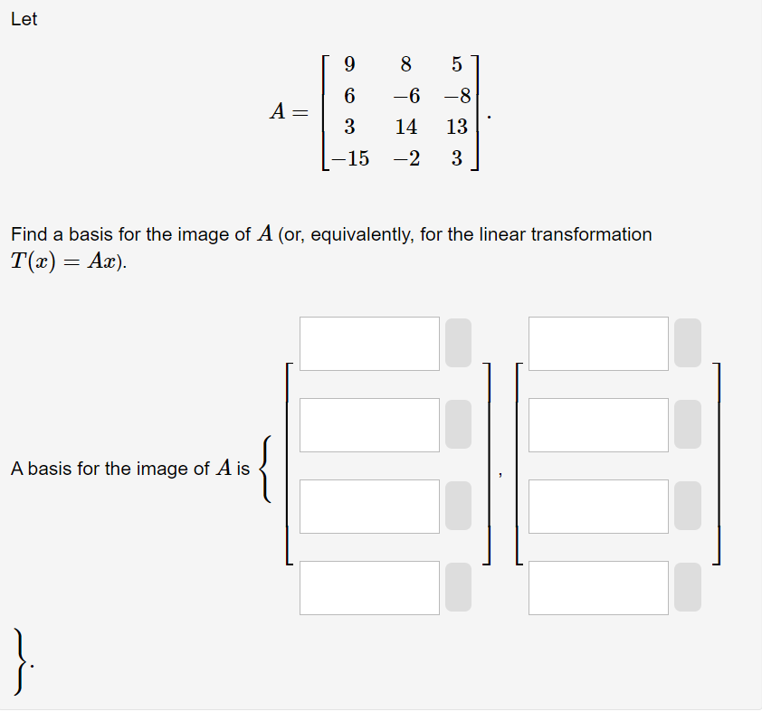 Solved A=⎣⎡963−158−614−25−8133⎦⎤ Find a basis for the image | Chegg.com