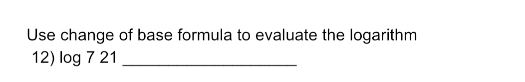 Solved Use change of base formula to evaluate the logarithm | Chegg.com