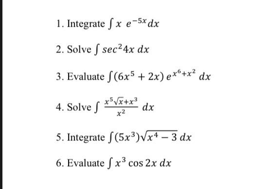 Solved 1. Integrate S x e-5x dx 2. Solve ſ sec-4x dx 3. | Chegg.com