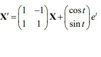 Solved X′=(11−11)X+(costsint)et | Chegg.com