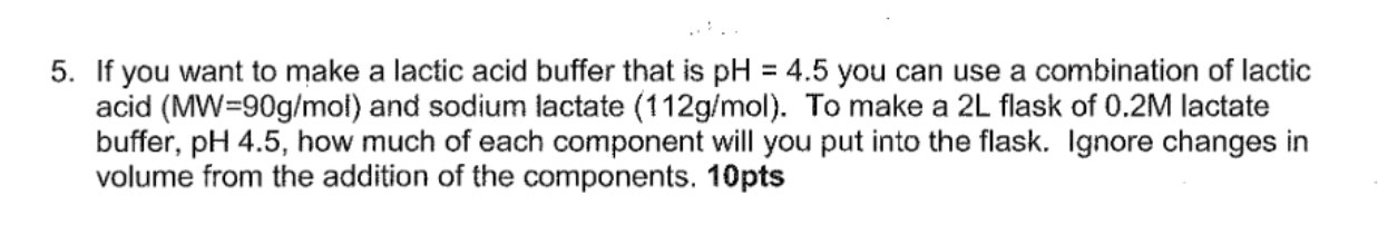 Solved 5. If you want to make a lactic acid buffer that is | Chegg.com